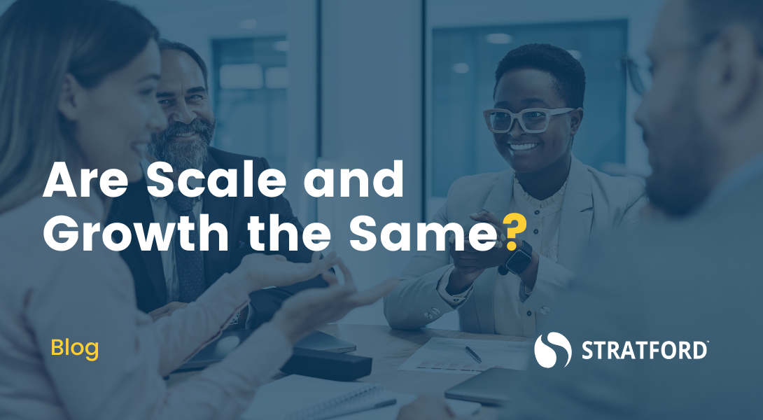 Are Scale and Growth the Same? - Stratford Group Ltd.