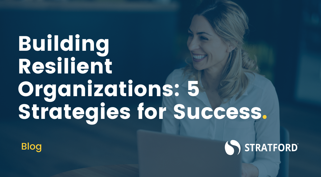 Building Resilient Organizations - Stratford Group Ltd.