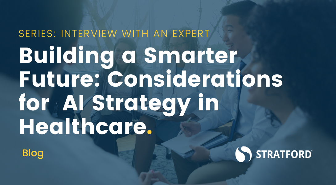 Building a Smarter Future: Considerations for AI Strategy in Healthcare