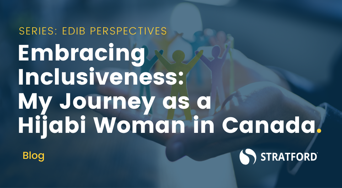 EDIB Perspectives: My Journey as a Hijabi Woman in Canada - Stratford