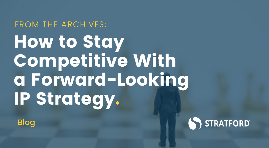 Stay Competitive With a Forward-Looking IP Strategy - Stratford Group Ltd