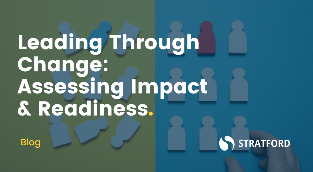 Leading Through Change: Assessing Impact & Readiness - Stratford Group