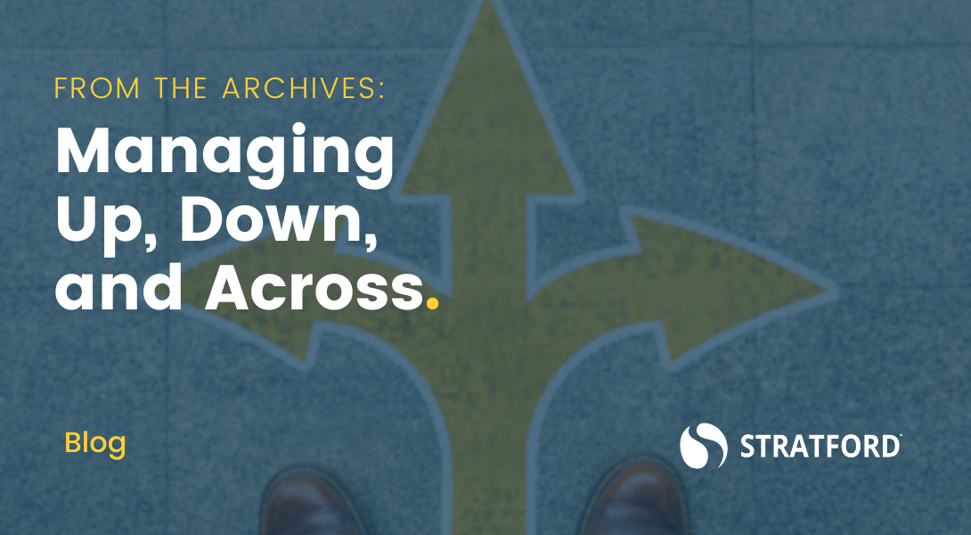 Management Tip: Managing Up, Down, and Across - Stratford Group Ltd.
